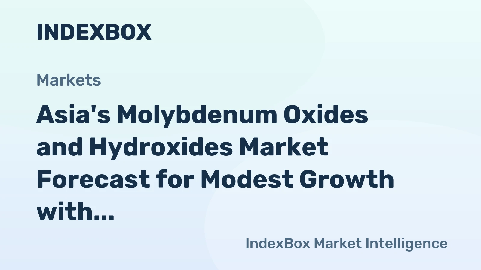 Asia's Molybdenum Oxides and Hydroxides Market Forecast for Modest Growth with a +0.4% CAGR