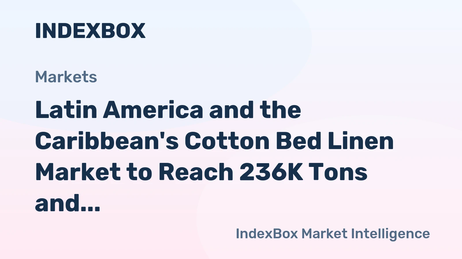 Latin America and the Caribbean's Cotton Bed Linen Market to Reach 236K Tons and $3.5B by 2035