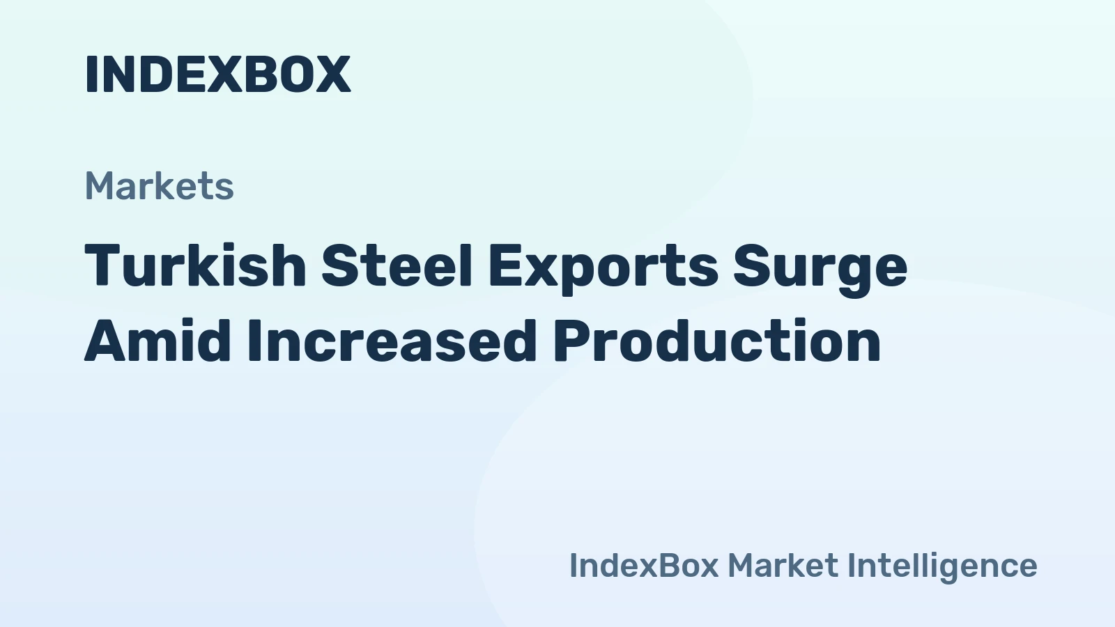 Turkish Steel Exports Surge Amid Increased Production