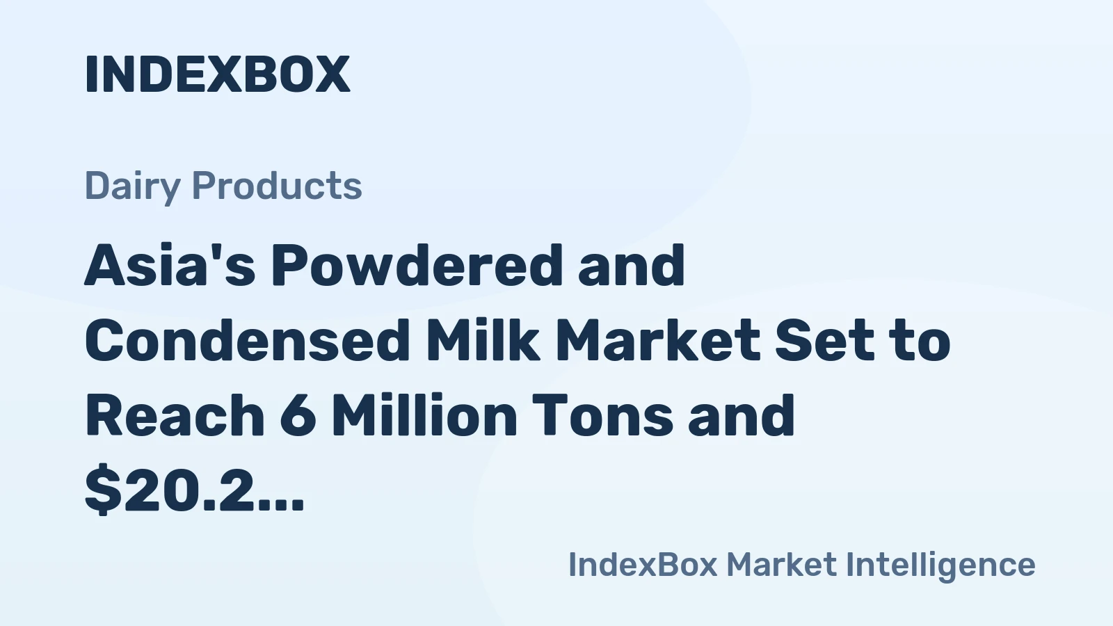 Asia's Powdered and Condensed Milk Market Set to Reach 6 Million Tons and $20.2 Billion by 2035