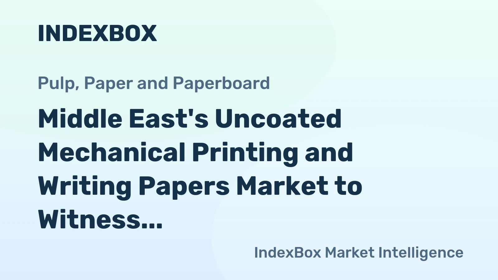 Middle East's Uncoated Mechanical Printing and Writing Papers Market to Witness Slight Growth with +0.9% CAGR