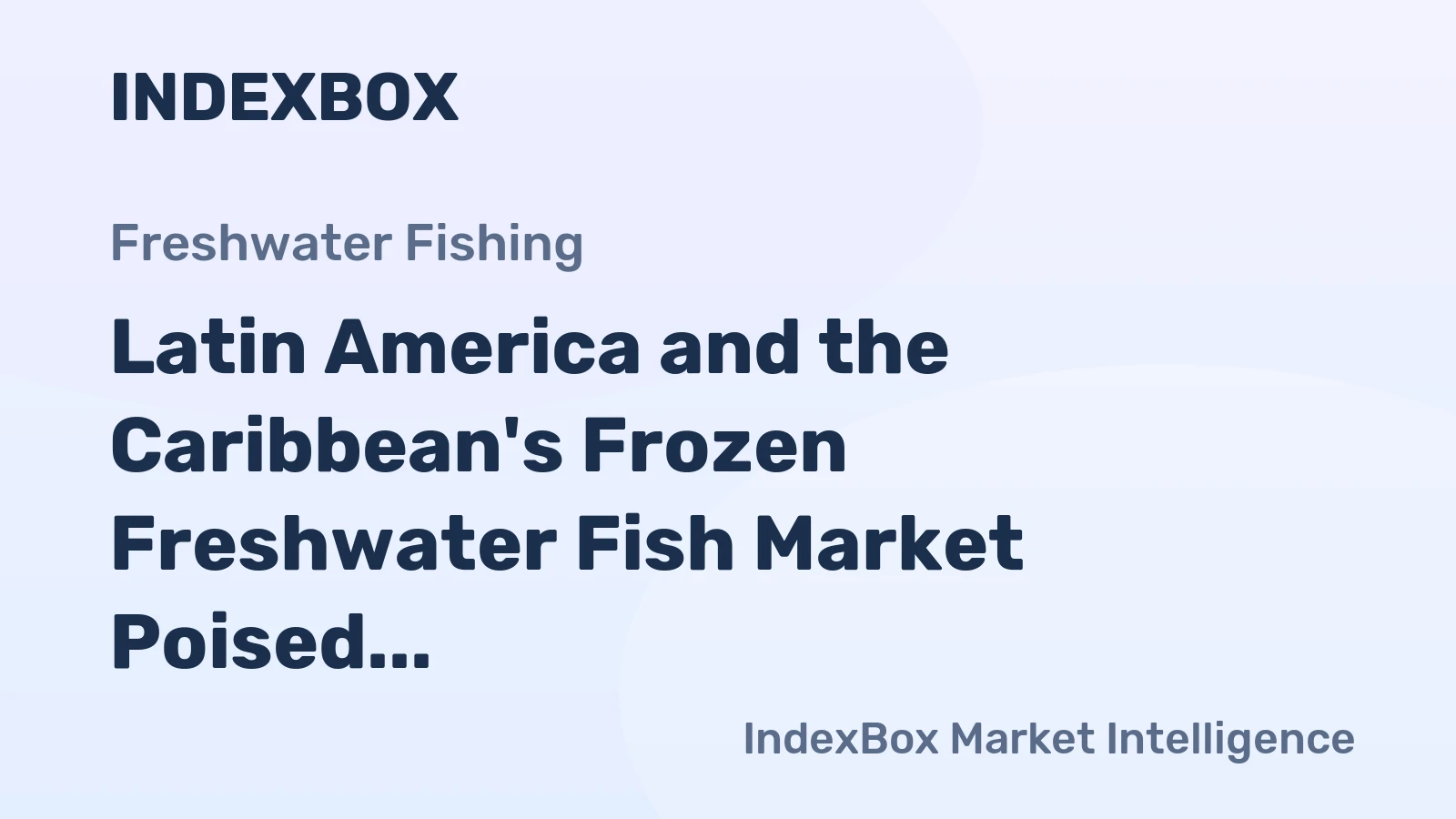 Latin America and the Caribbean's Frozen Freshwater Fish Market Poised for Steady Growth With 1.4% CAGR Through 2035