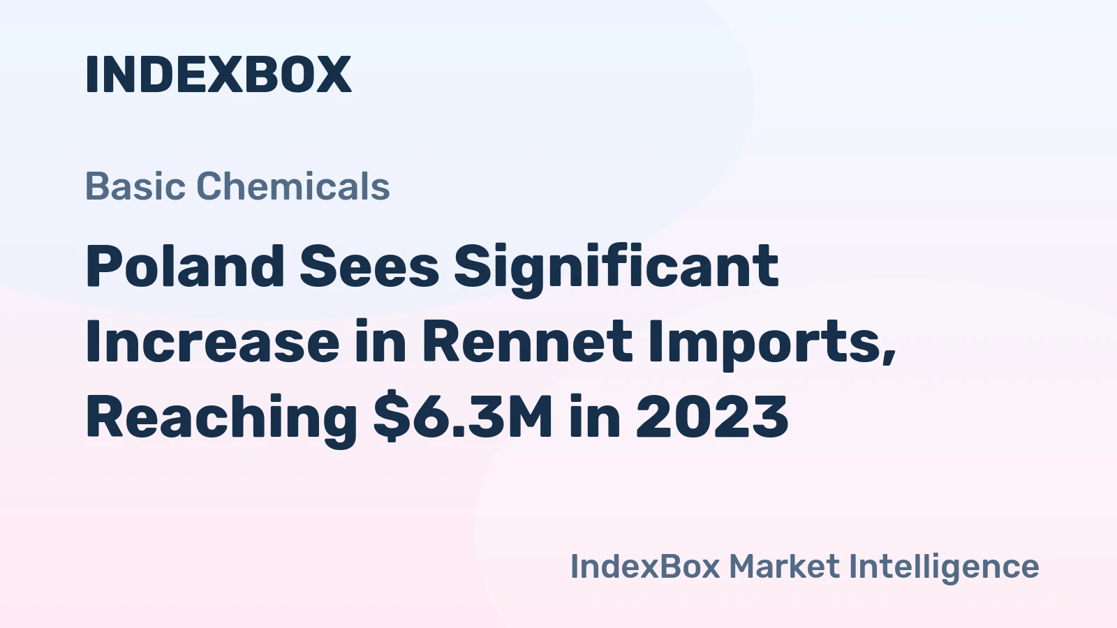 Poland Sees Significant Increase in Rennet Imports, Reaching $6.3M in 2023