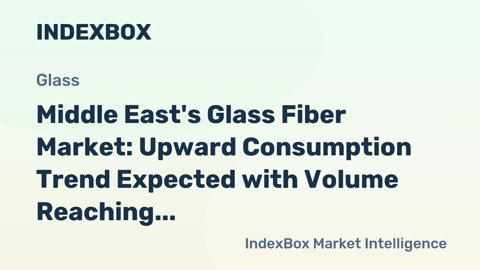 Middle East's Glass Fiber Market: Upward Consumption Trend Expected with Volume Reaching 446K Tons and Value Reaching $2.1B by 2035