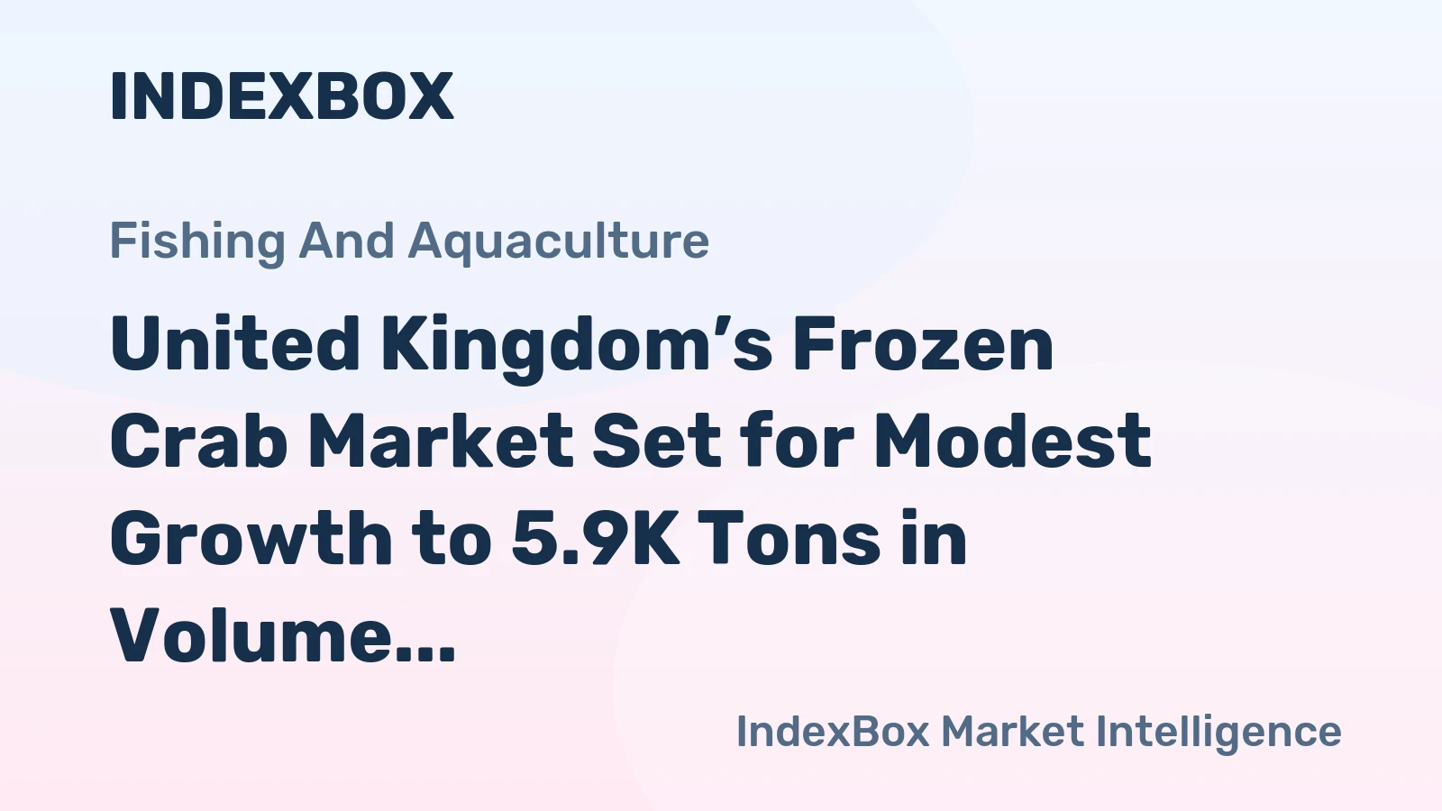 United Kingdom’s Frozen Crab Market Set for Modest Growth to 5.9K Tons in Volume and $44M in Value