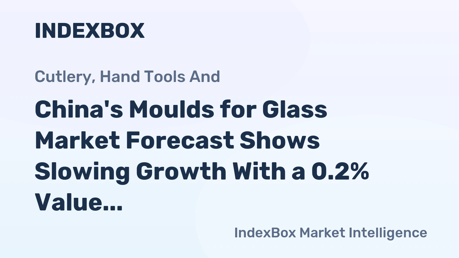 China's Moulds for Glass Market Forecast Shows Slowing Growth With a 0.2% Value CAGR