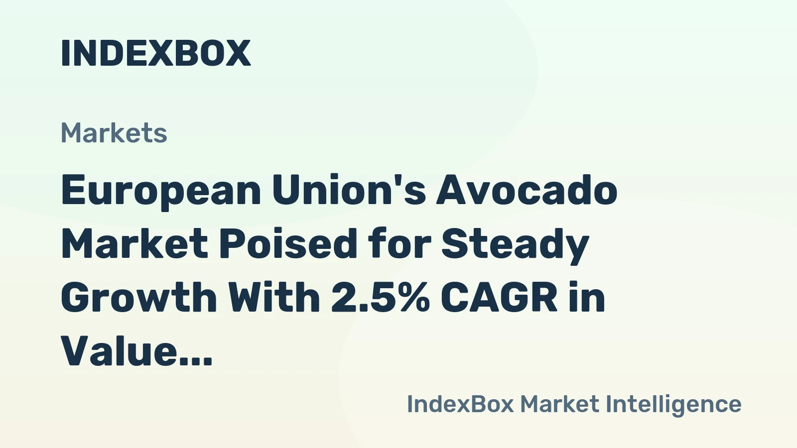 European Union's Avocado Market Poised for Steady Growth With 2.5% CAGR in Value Through 2035
