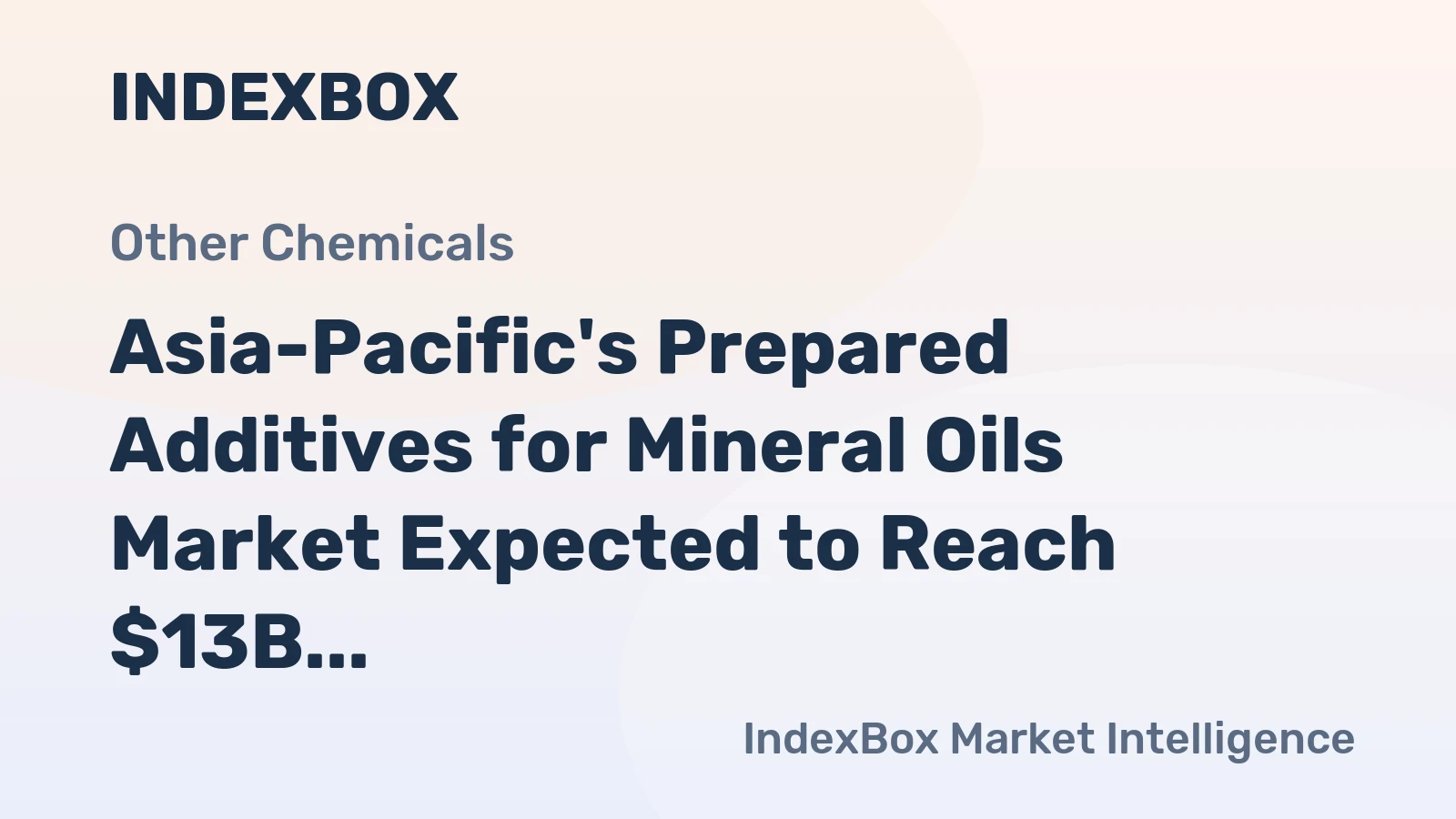 Asia-Pacific's Prepared Additives for Mineral Oils Market Expected to Reach $13B by 2035