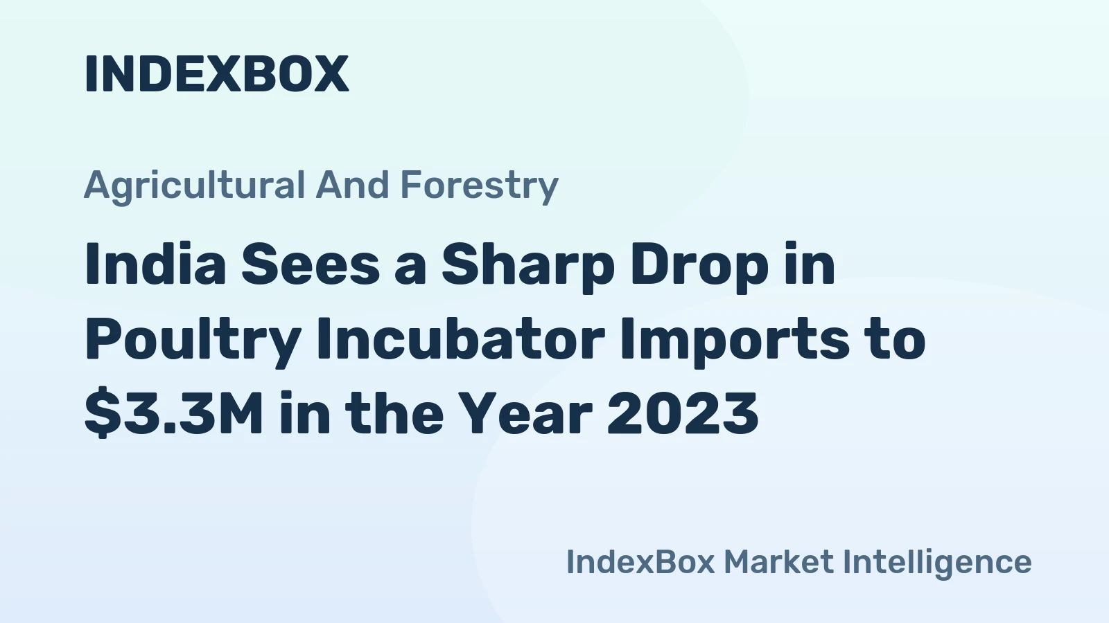 India Sees a Sharp Drop in Poultry Incubator Imports to $3.3M in the Year 2023