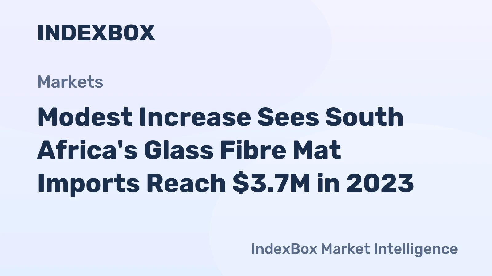Modest Increase Sees South Africa's Glass Fibre Mat Imports Reach $3.7M in 2023