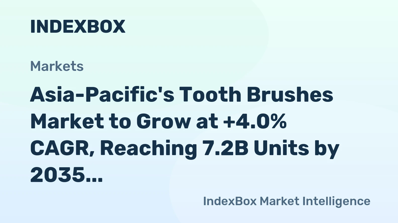 Asia-Pacific's Tooth Brushes Market to Grow at +4.0% CAGR, Reaching 7.2B Units by 2035
