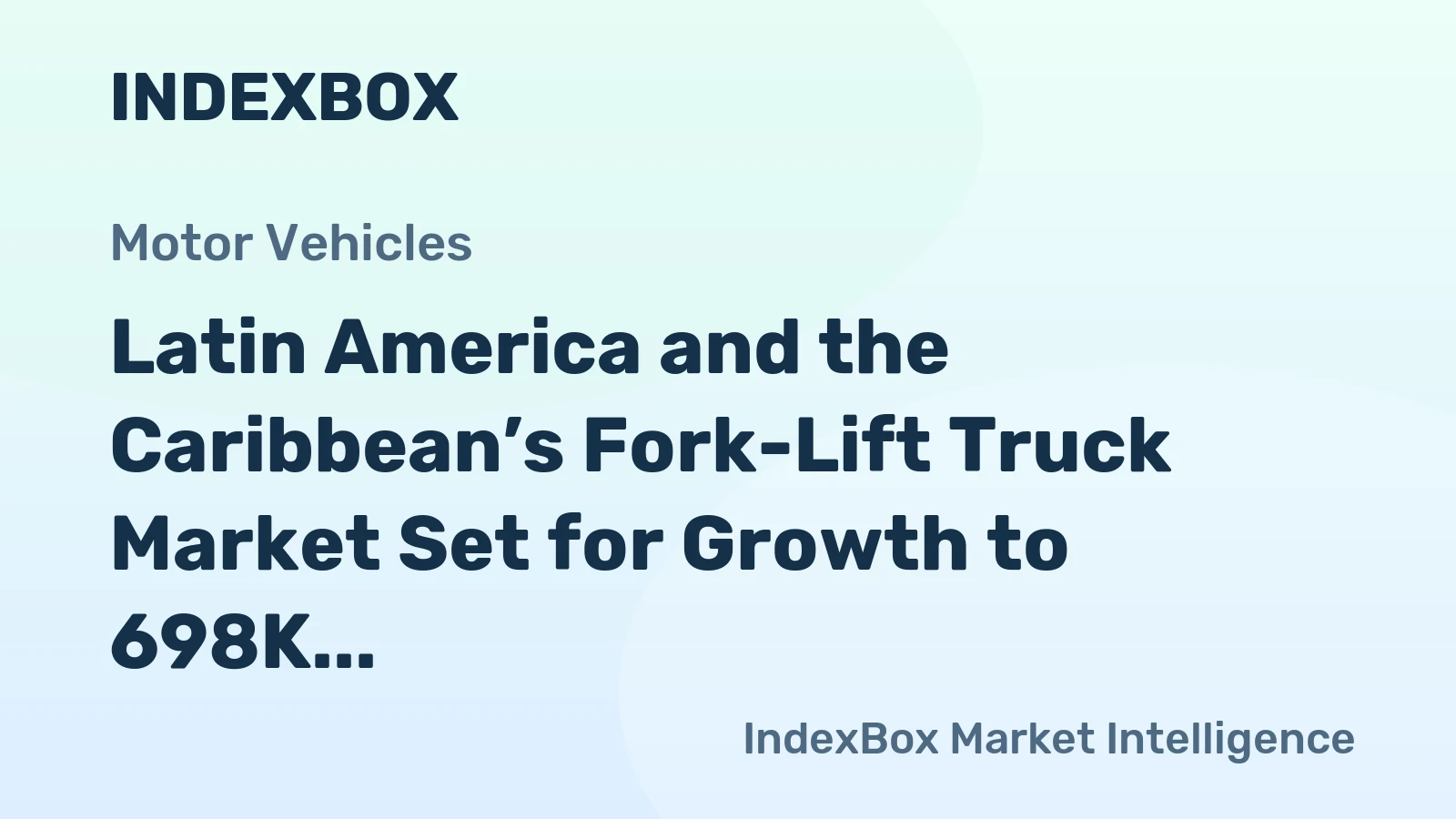 Latin America and the Caribbean’s Fork-Lift Truck Market Set for Growth to 698K Units and $4.7B by 2035