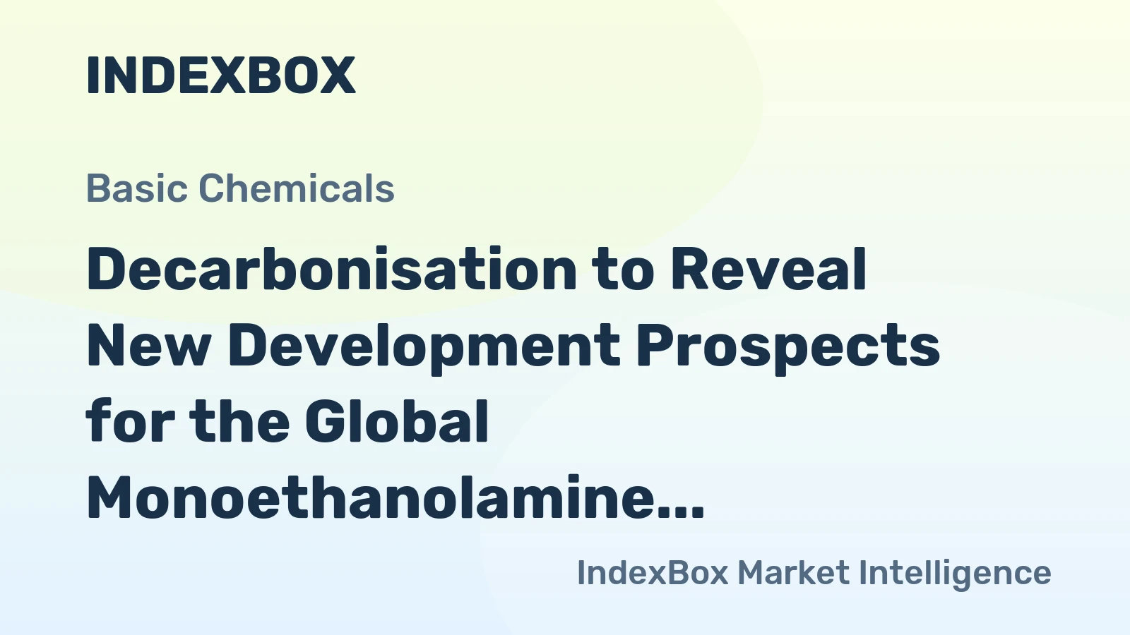 Decarbonisation to Reveal New Development Prospects for the Global Monoethanolamine Market