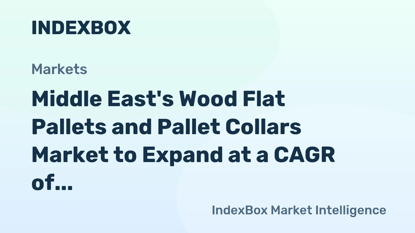 Middle East's Wood Flat Pallets and Pallet Collars Market to Expand at a CAGR of +2.5% Over the Next Decade