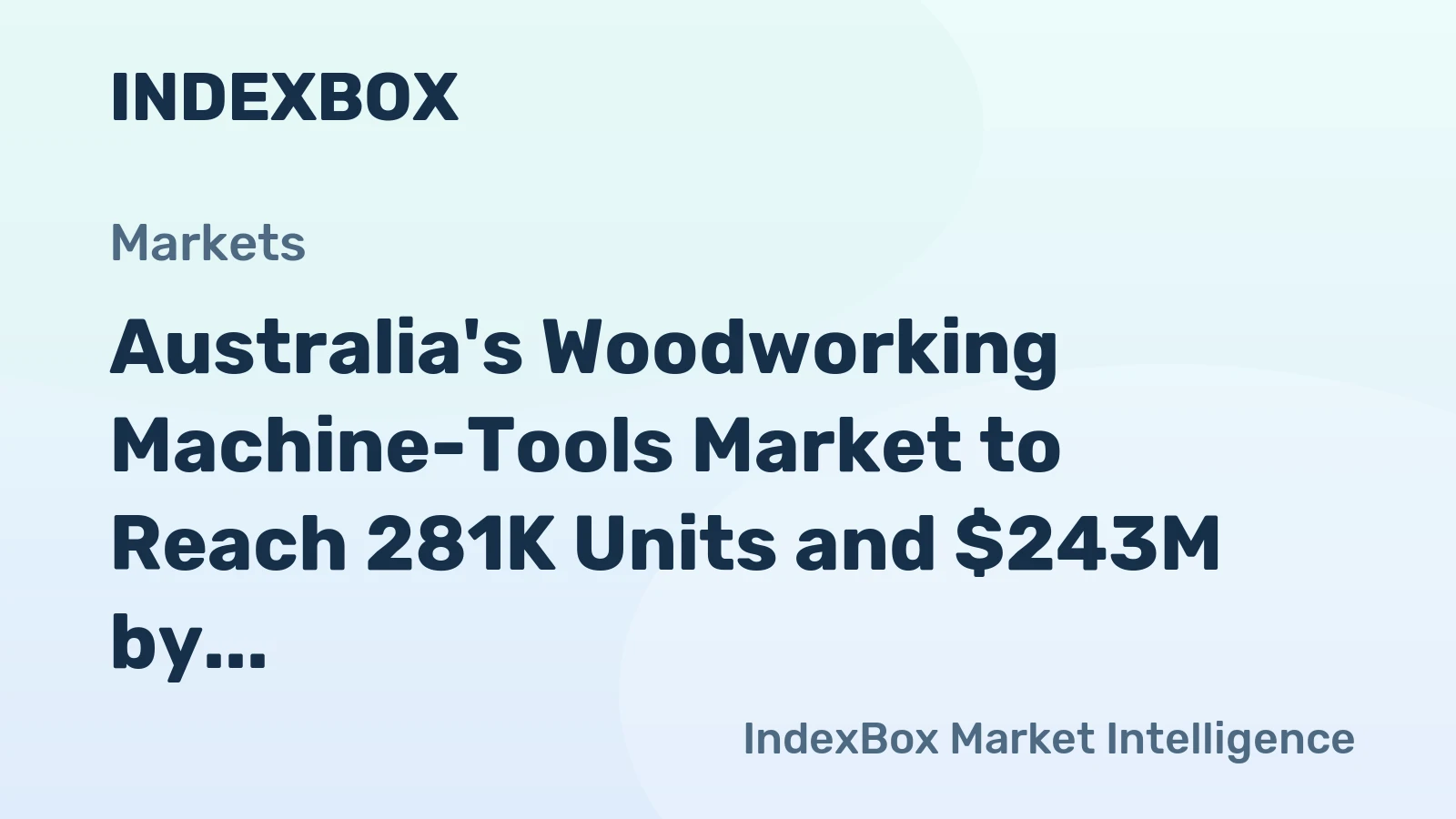 Australia's Woodworking Machine-Tools Market to Reach 281K Units and $243M by 2035