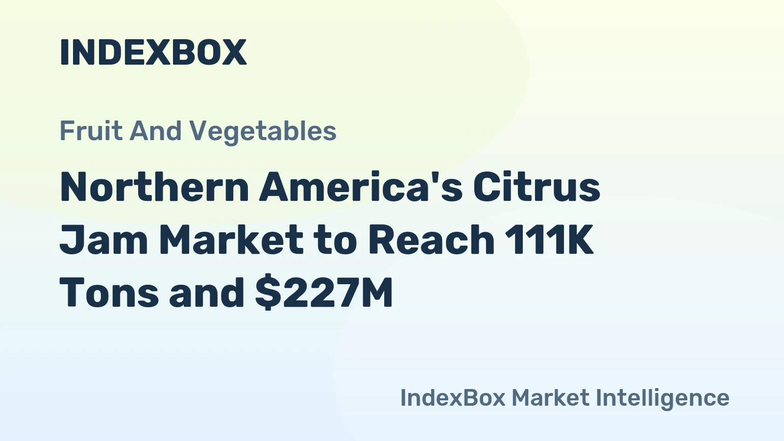 Northern America's Citrus Jam Market to Reach 111K Tons and $227M