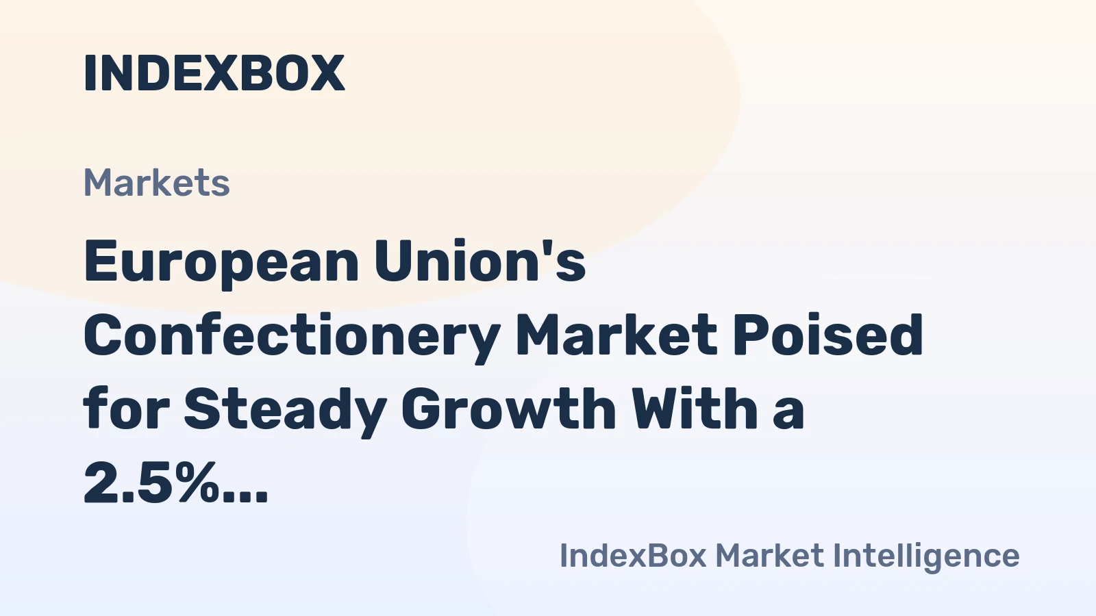 European Union's Confectionery Market Poised for Steady Growth With a 2.5% Value CAGR