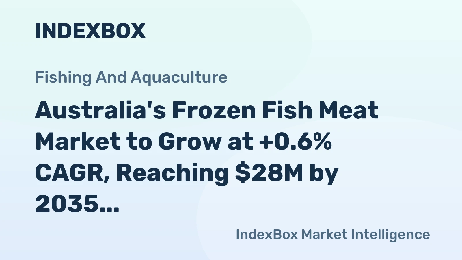 Australia's Frozen Fish Meat Market to Grow at +0.6% CAGR, Reaching $28M by 2035