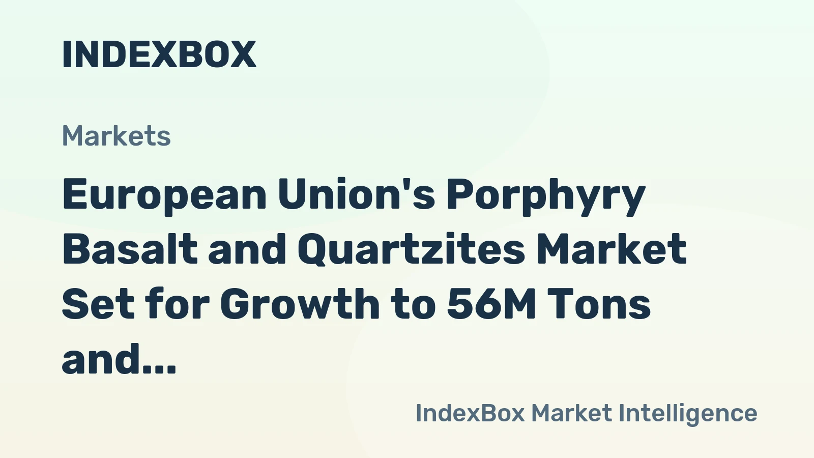 European Union's Porphyry Basalt and Quartzites Market Set for Growth to 56M Tons and $2.6B