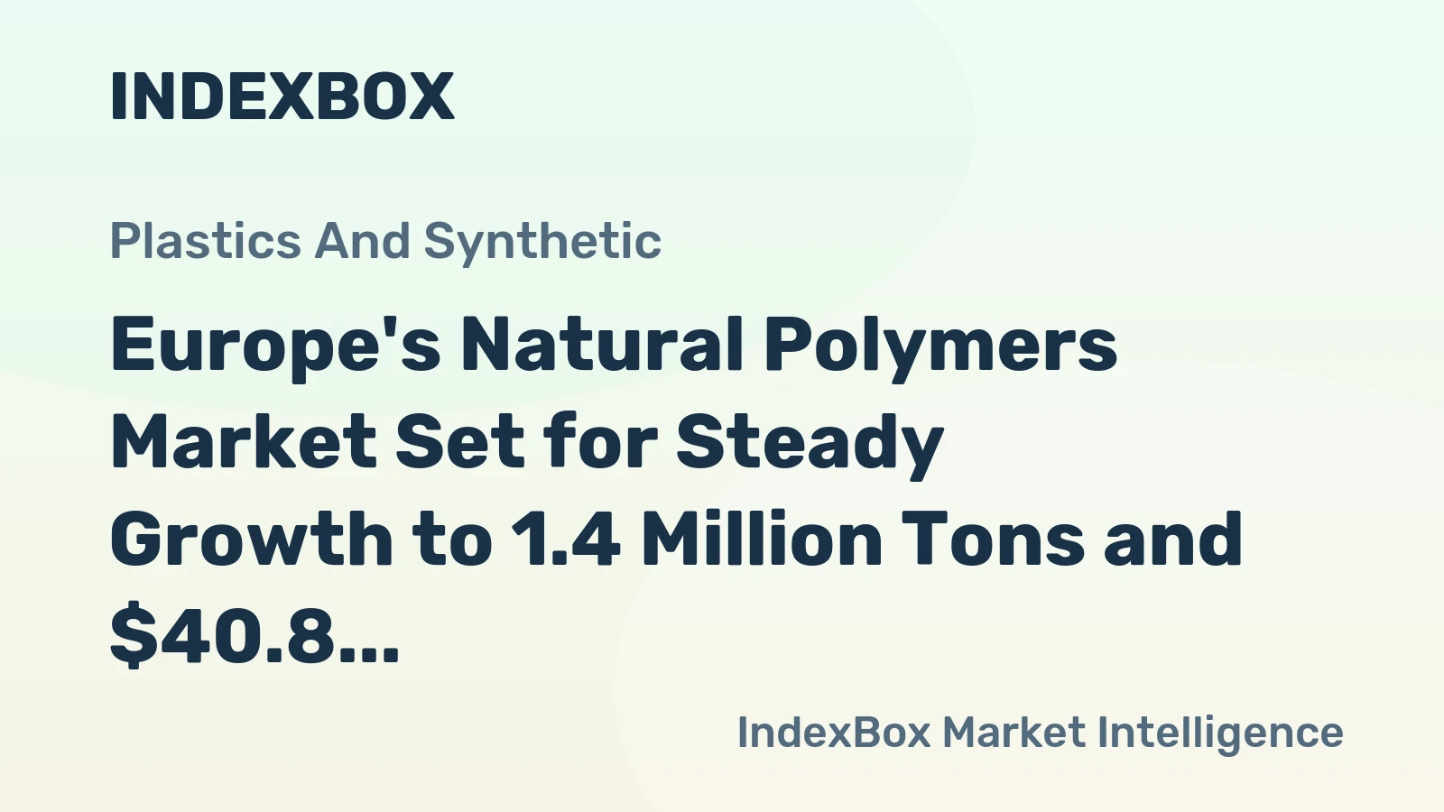 Europe's Natural Polymers Market Set for Steady Growth to 1.4 Million Tons and $40.8 Billion by 2035
