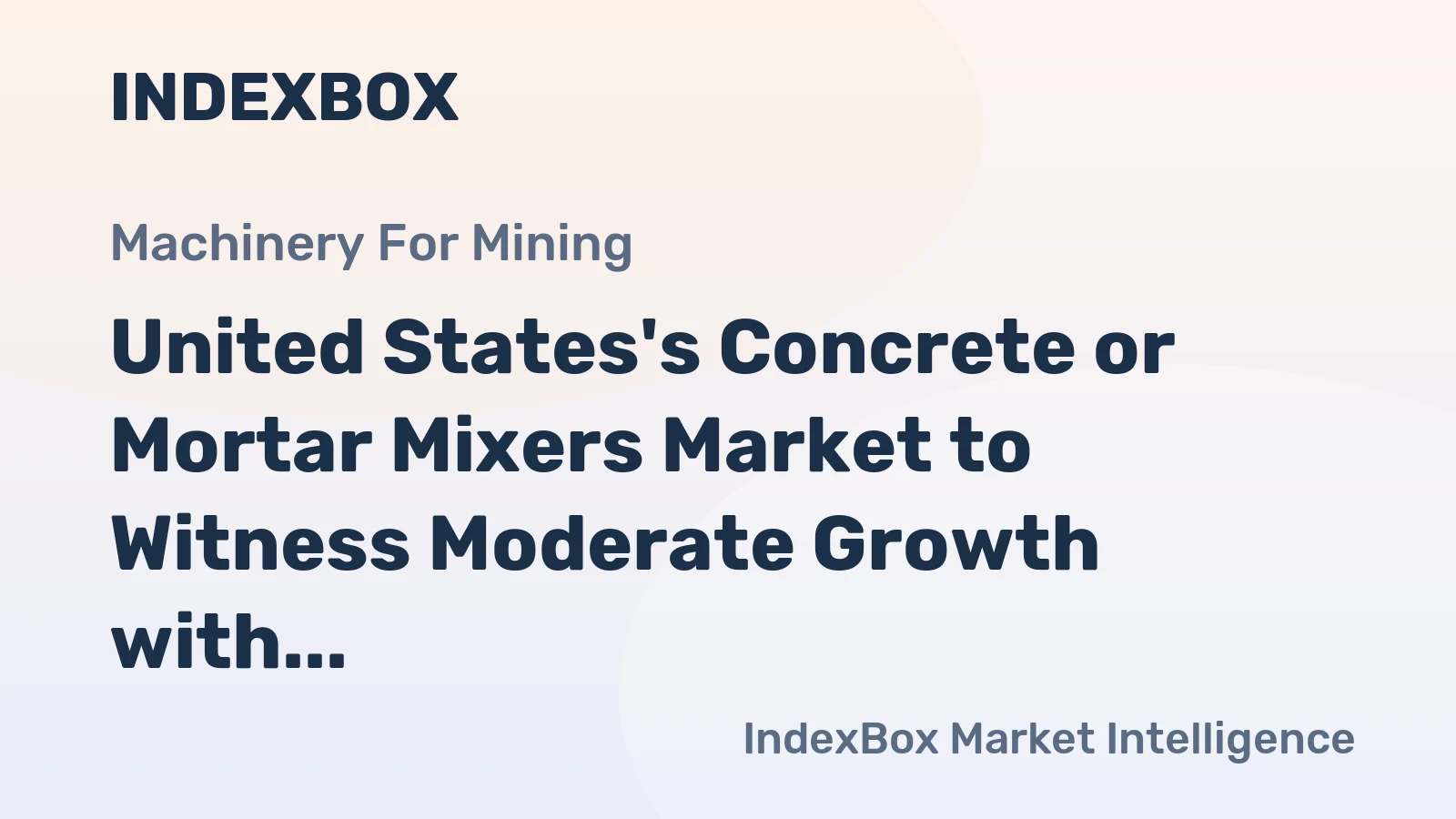 United States's Concrete or Mortar Mixers Market to Witness Moderate Growth with +0.5% CAGR