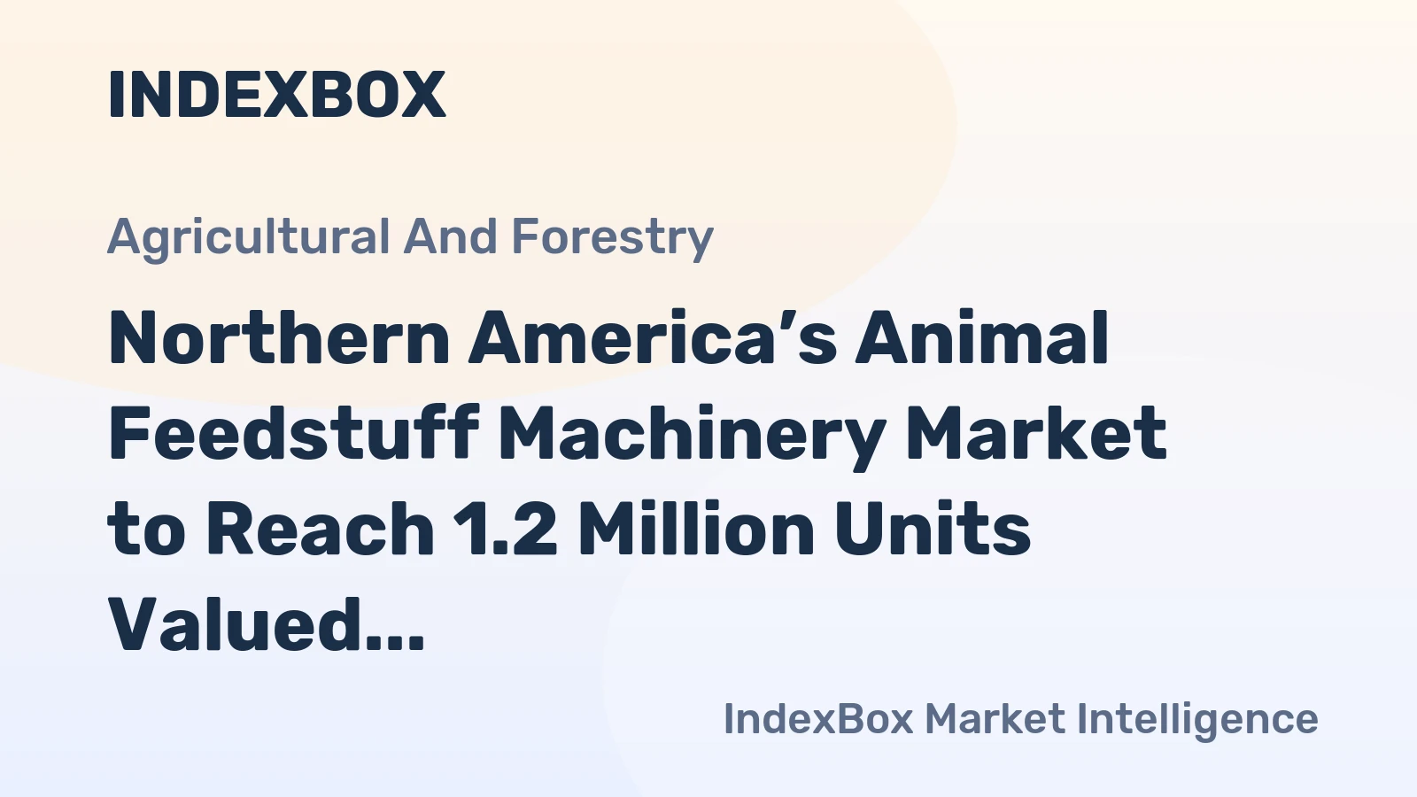 Northern America’s Animal Feedstuff Machinery Market to Reach 1.2 Million Units Valued at $10.4 Billion
