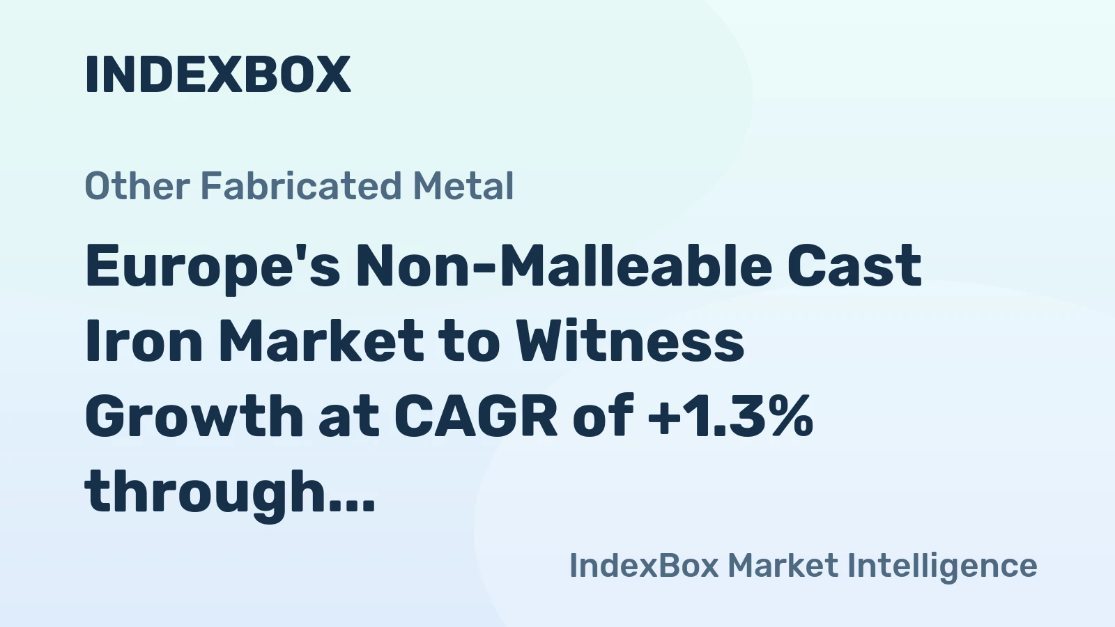 Europe's Non-Malleable Cast Iron Market to Witness Growth at CAGR of +1.3% through 2035, Reaching $3.2B in Value