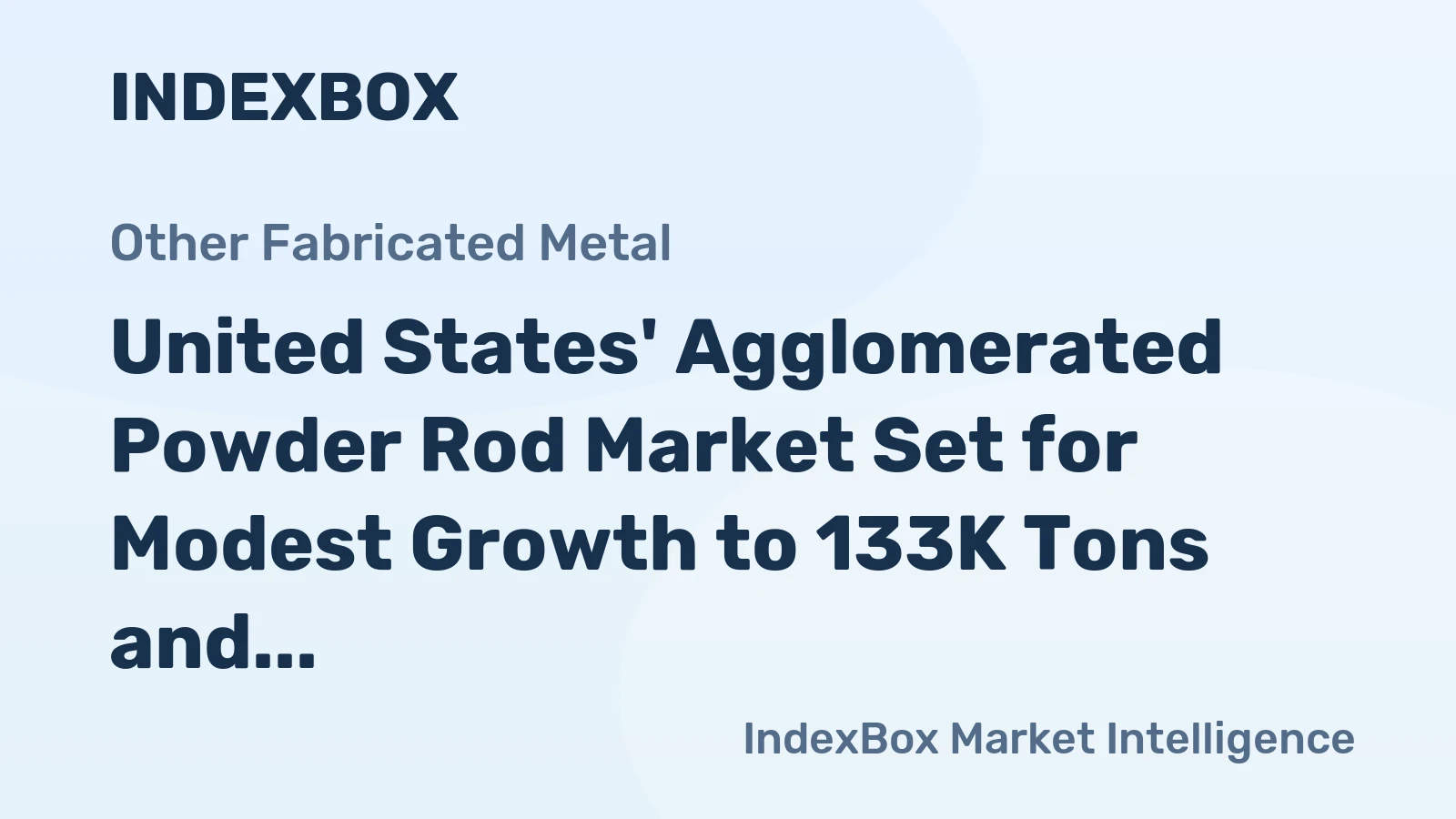 United States' Agglomerated Powder Rod Market Set for Modest Growth to 133K Tons and $4.6 Billion