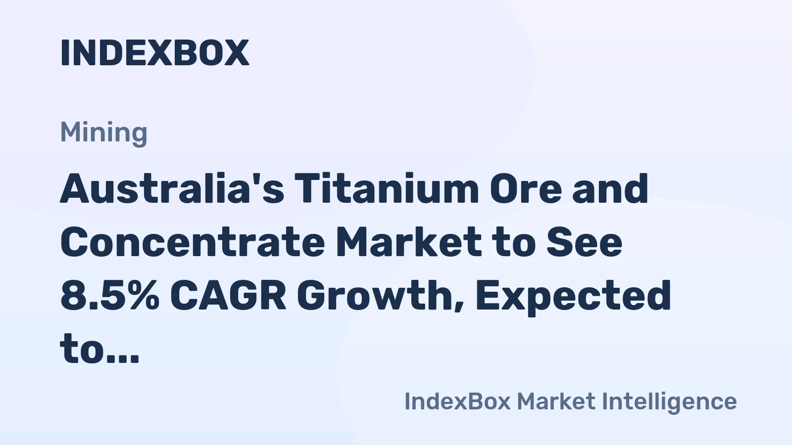 Australia's Titanium Ore and Concentrate Market to See 8.5% CAGR Growth, Expected to Reach $223M by 2035