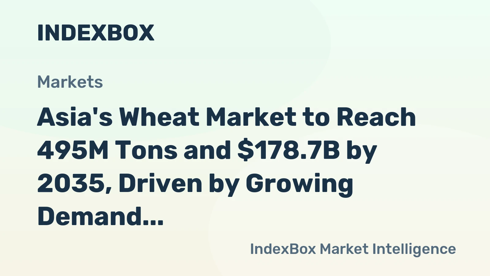 Asia's Wheat Market to Reach 495M Tons and $178.7B by 2035, Driven by Growing Demand