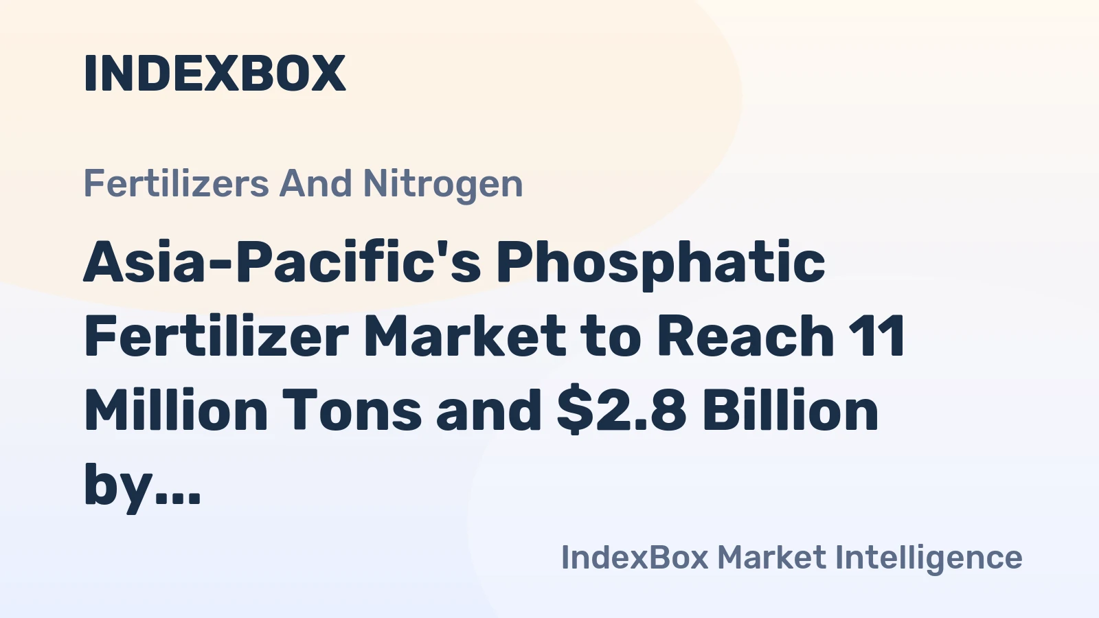 Asia-Pacific's Phosphatic Fertilizer Market to Reach 11 Million Tons and $2.8 Billion by 2035