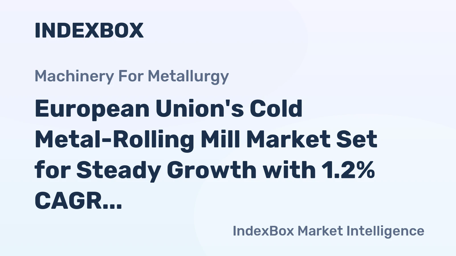 European Union's Cold Metal-Rolling Mill Market Set for Steady Growth with 1.2% CAGR