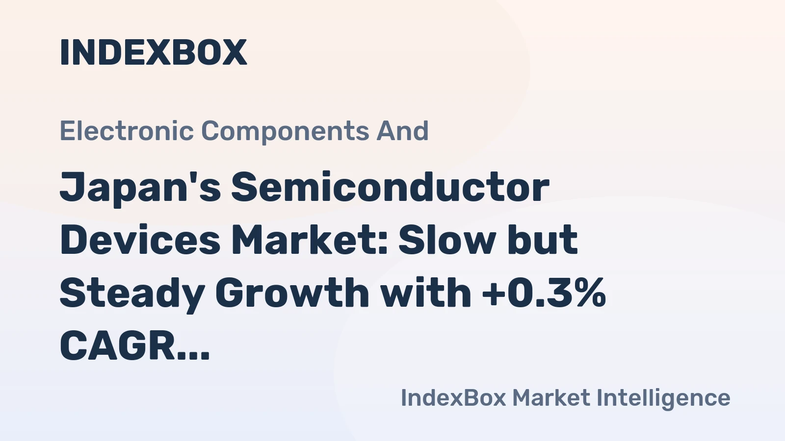 Japan's Semiconductor Devices Market: Slow but Steady Growth with +0.3% CAGR Expected