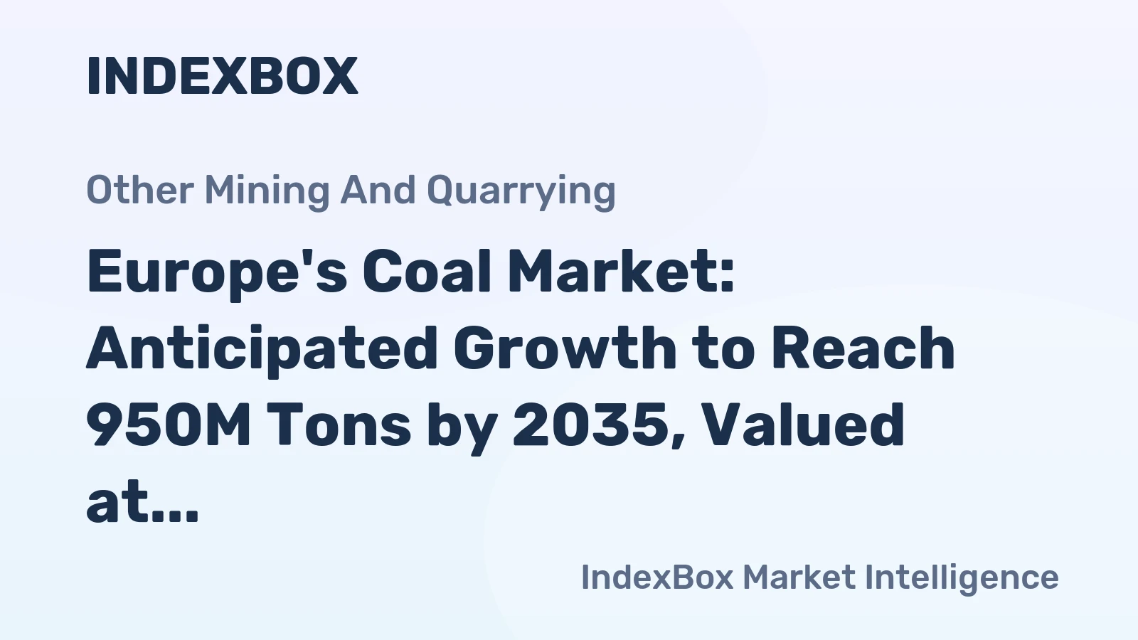 Europe's Coal Market: Anticipated Growth to Reach 950M Tons by 2035, Valued at $154.1B