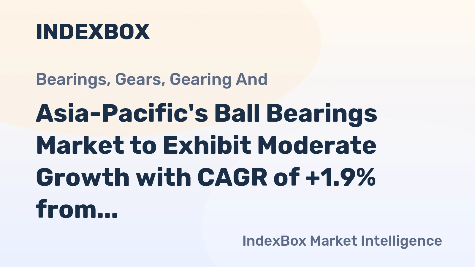 Asia-Pacific's Ball Bearings Market to Exhibit Moderate Growth with CAGR of +1.9% from 2024 to 2035
