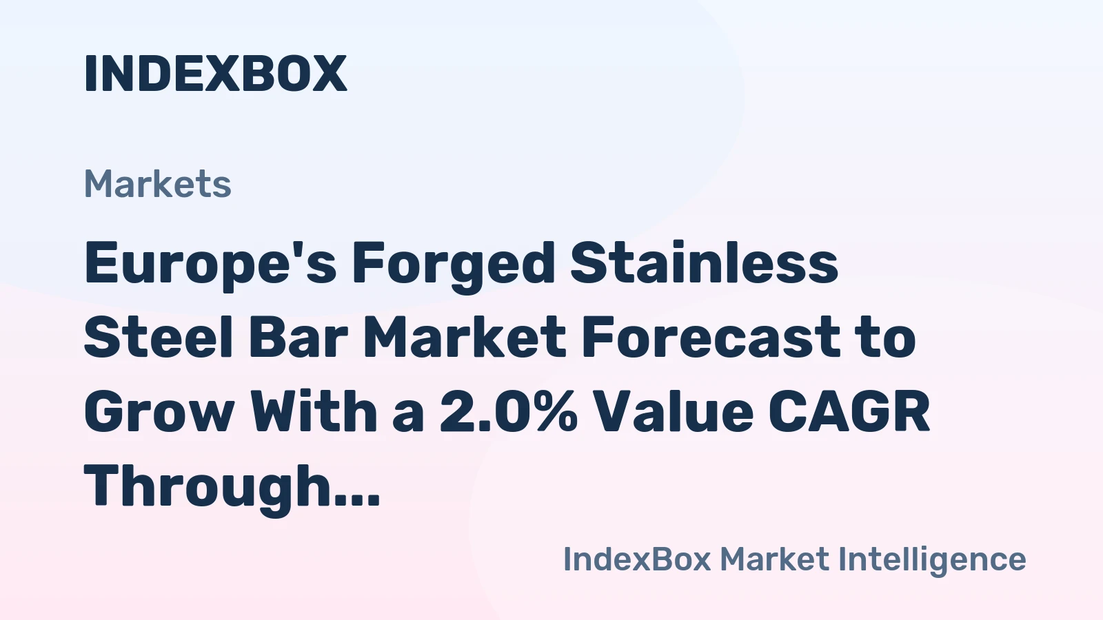 Europe's Forged Stainless Steel Bar Market Forecast to Grow With a 2.0% Value CAGR Through 2035