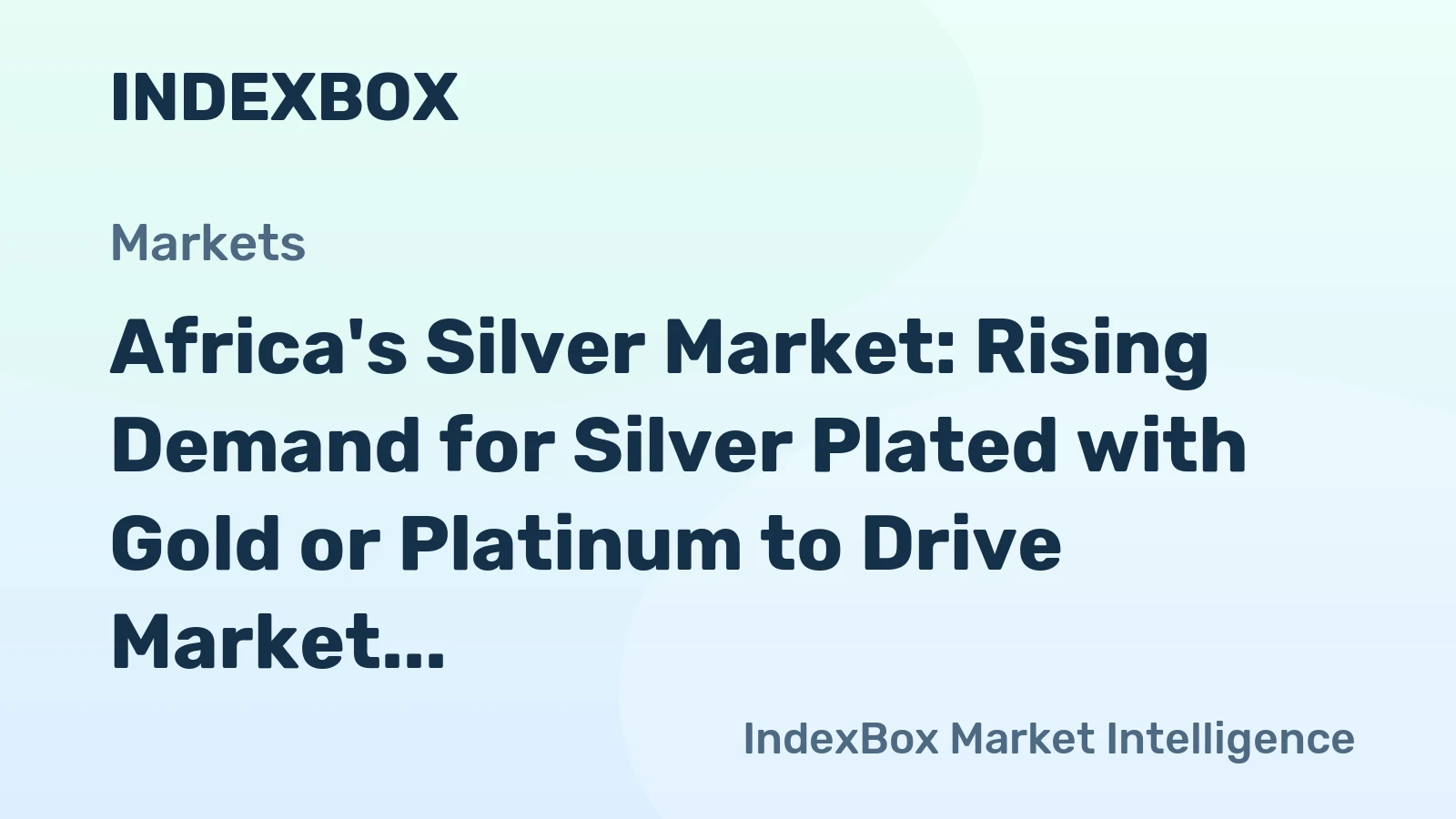 Africa's Silver Market: Rising Demand for Silver Plated with Gold or Platinum to Drive Market Volume to 16K tons and Market Value to $9.8B by 2035
