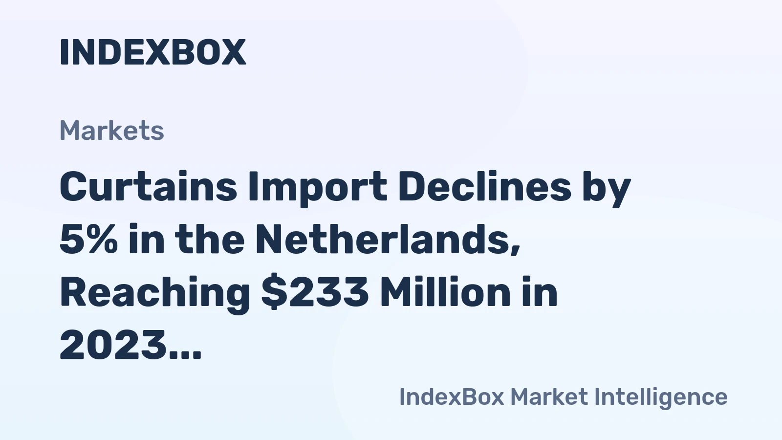 Curtains Import Declines by 5% in the Netherlands, Reaching $233 Million in 2023