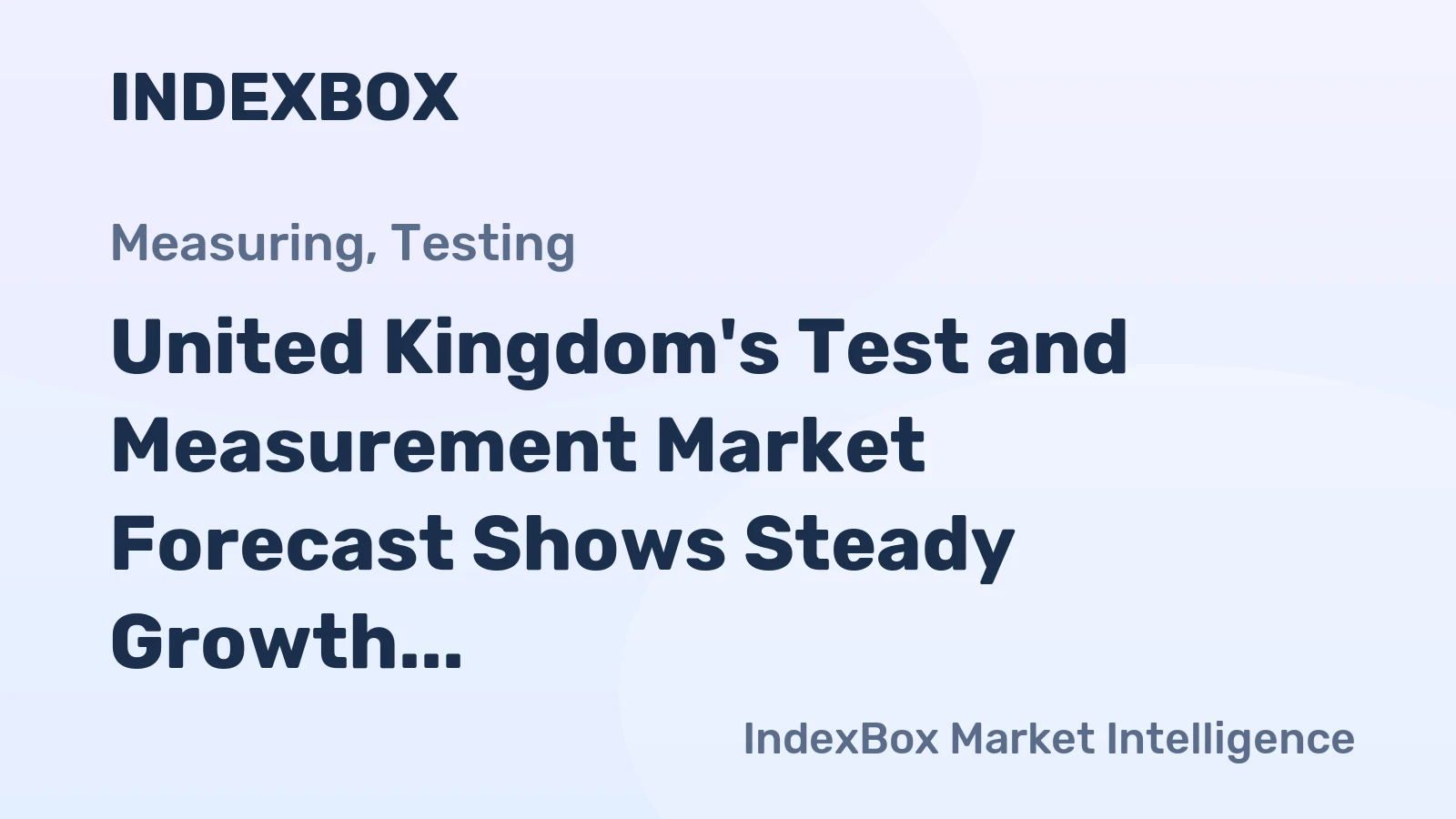 United Kingdom's Test and Measurement Market Forecast Shows Steady Growth with a 5.7% CAGR in Value