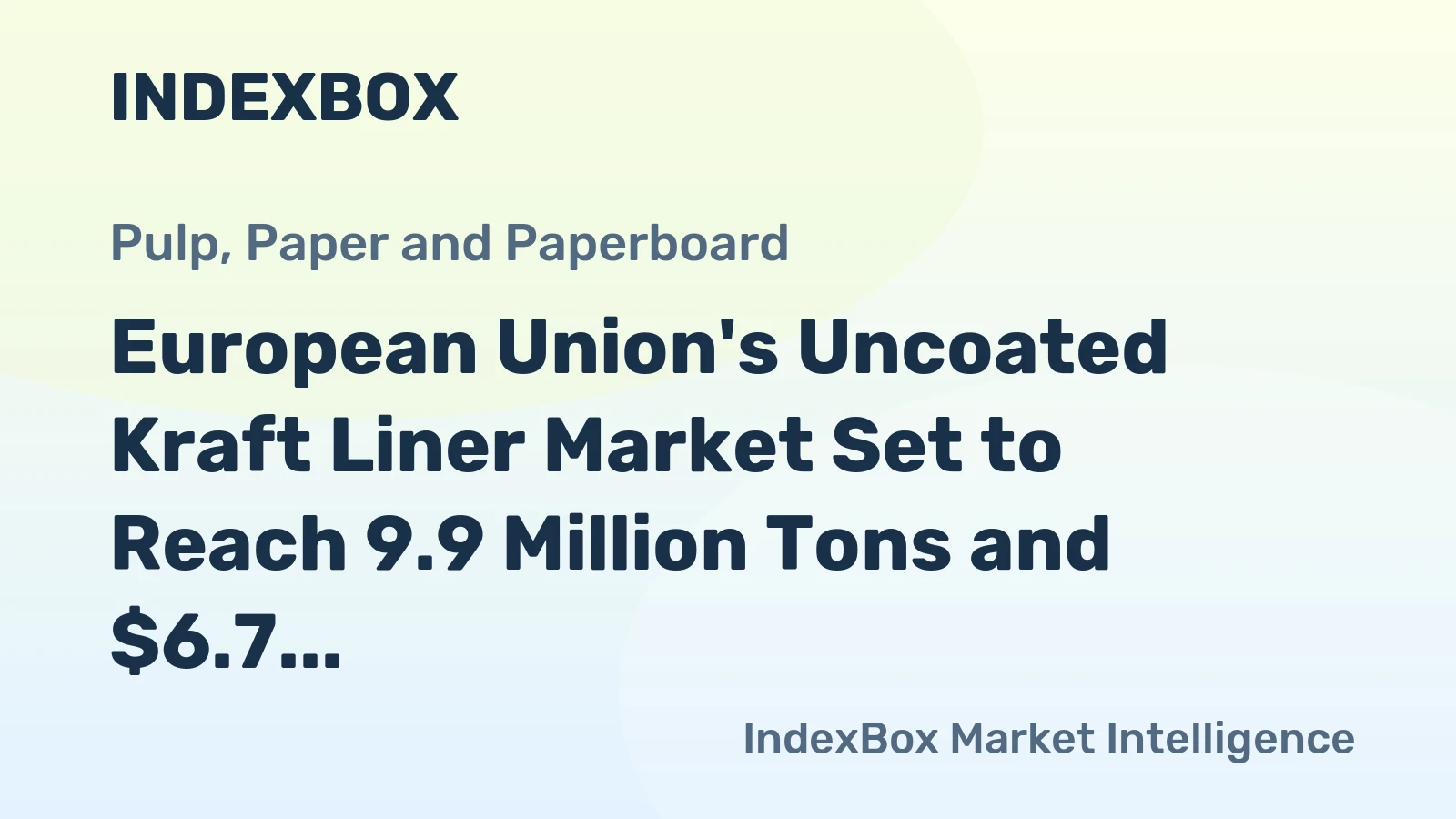 European Union's Uncoated Kraft Liner Market Set to Reach 9.9 Million Tons and $6.7 Billion by 2035