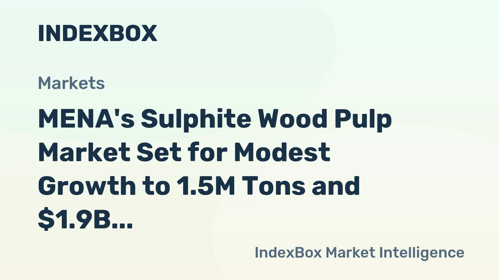 MENA's Sulphite Wood Pulp Market Set for Modest Growth to 1.5M Tons and $1.9B
