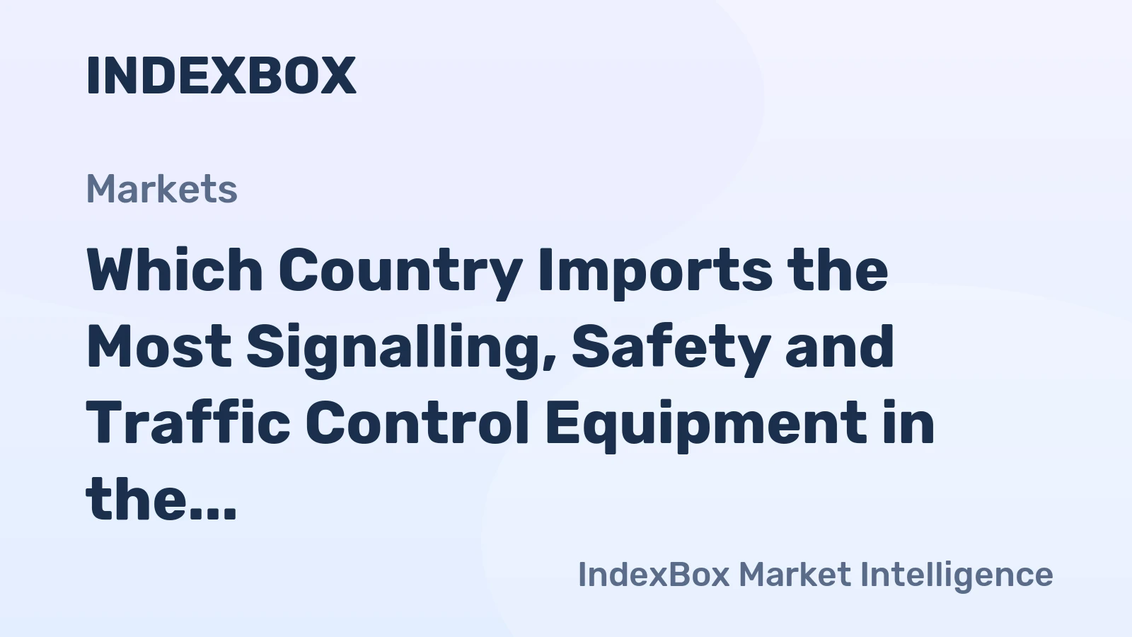 Which Country Imports the Most Signalling, Safety and Traffic Control Equipment in the World?