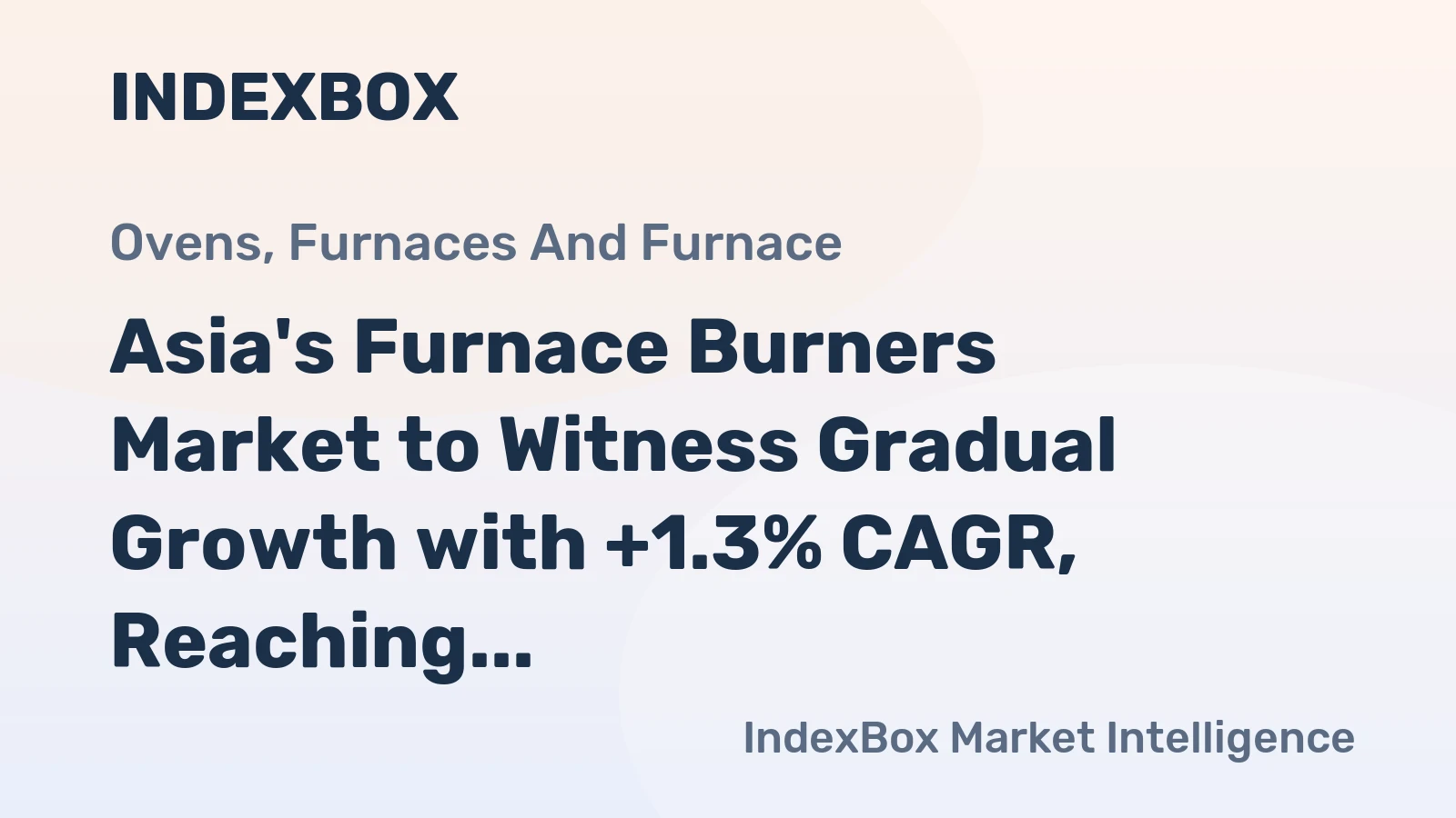 Asia's Furnace Burners Market to Witness Gradual Growth with +1.3% CAGR, Reaching $1.8B by 2035