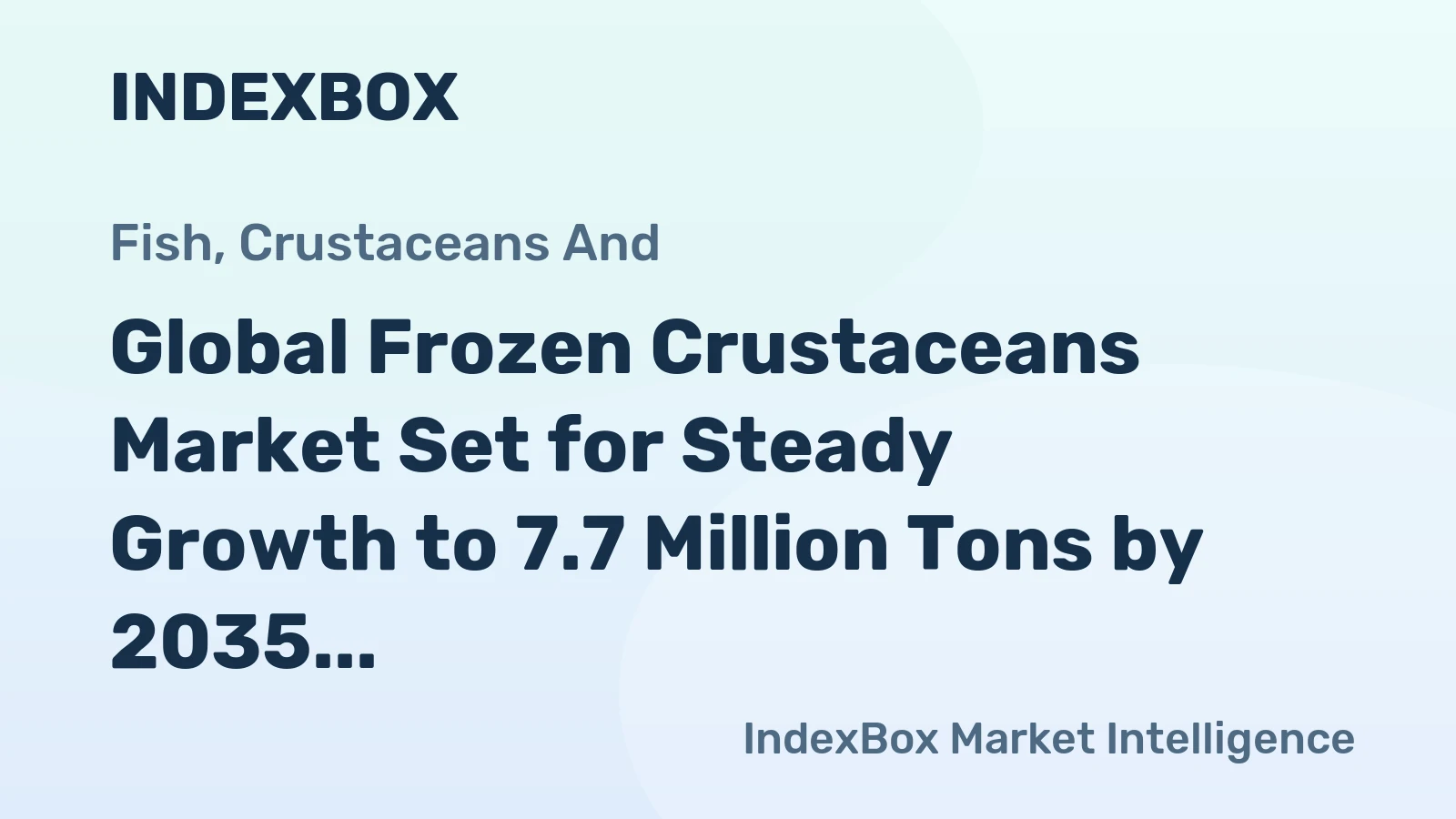 Global Frozen Crustaceans Market Set for Steady Growth to 7.7 Million Tons by 2035