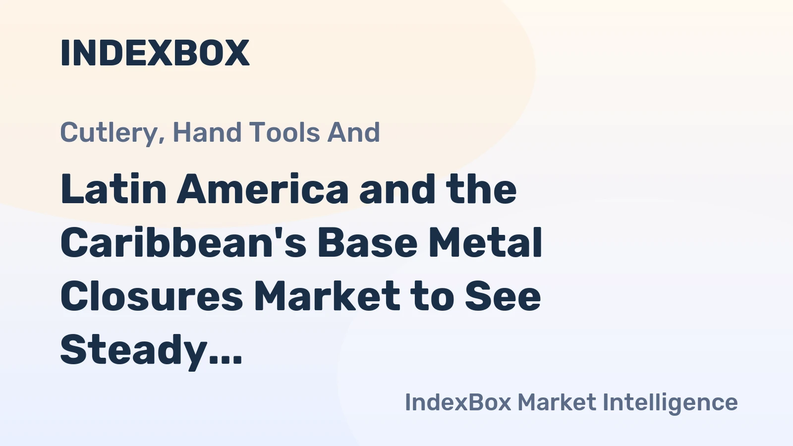 Latin America and the Caribbean's Base Metal Closures Market to See Steady Growth With a 2.7% CAGR in Value Through 2035