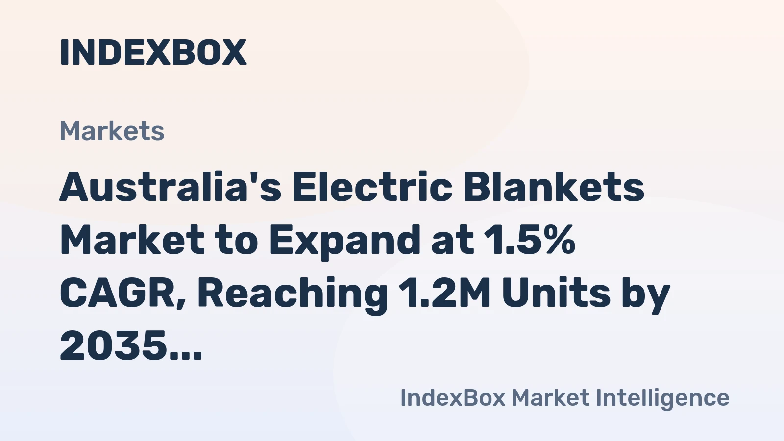Australia's Electric Blankets Market to Expand at 1.5% CAGR, Reaching 1.2M Units by 2035