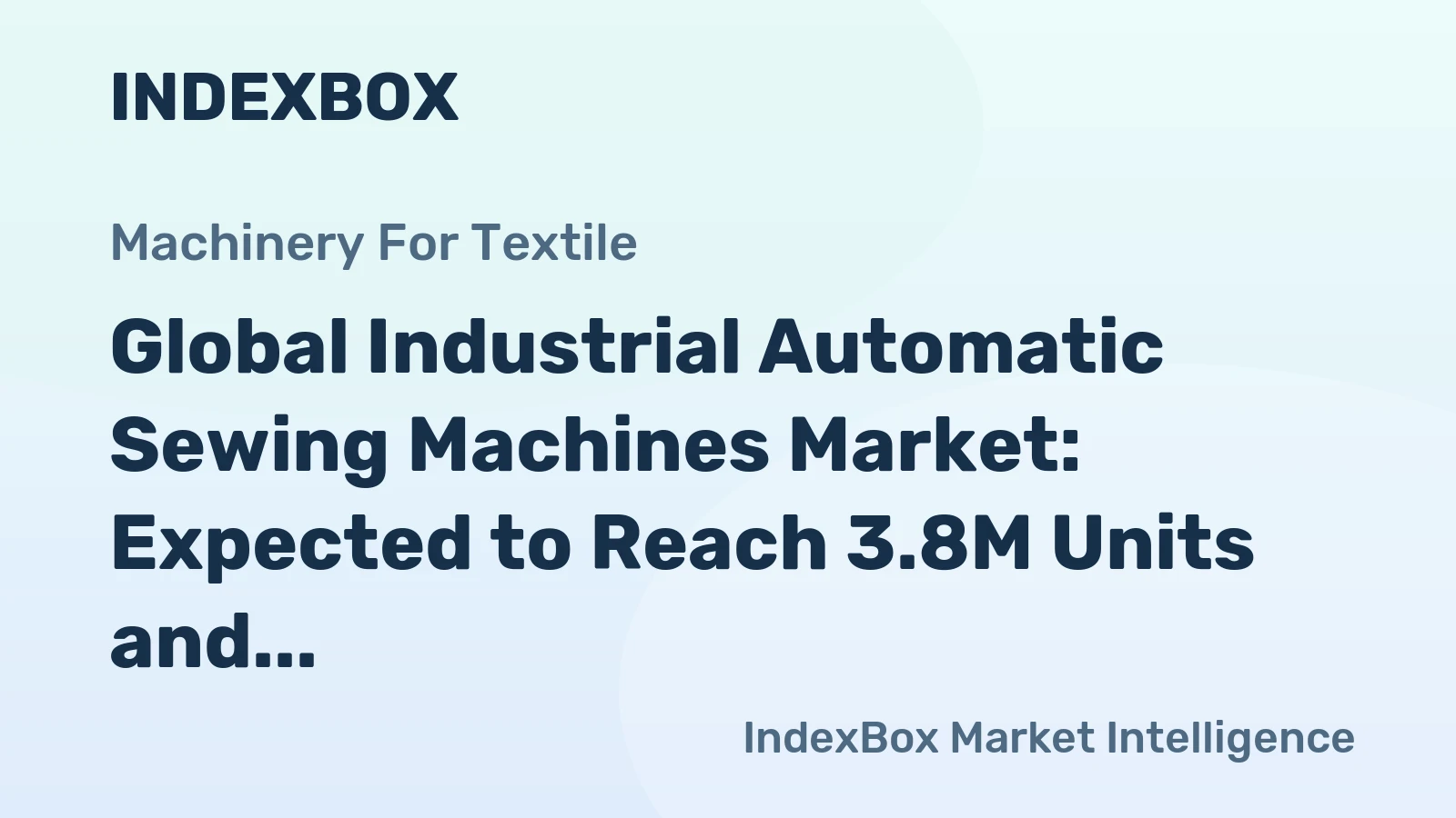 Global Industrial Automatic Sewing Machines Market: Expected to Reach 3.8M Units and $3B by 2035