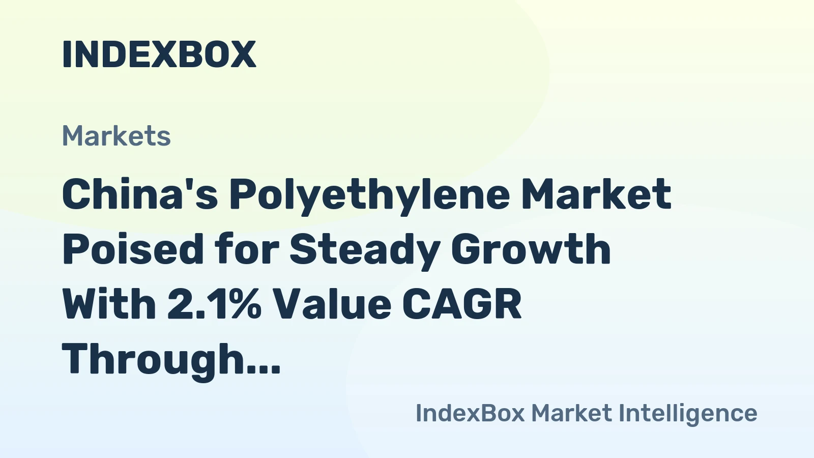 China's Polyethylene Market Poised for Steady Growth With 2.1% Value CAGR Through 2035
