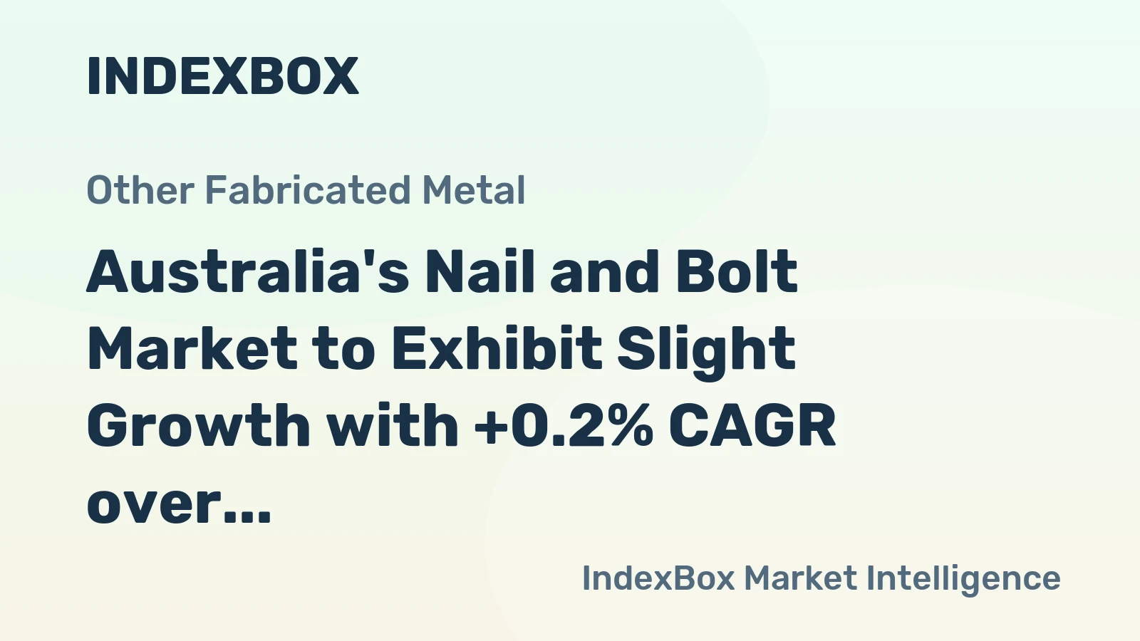 Australia's Nail and Bolt Market to Exhibit Slight Growth with +0.2% CAGR over Next Decade