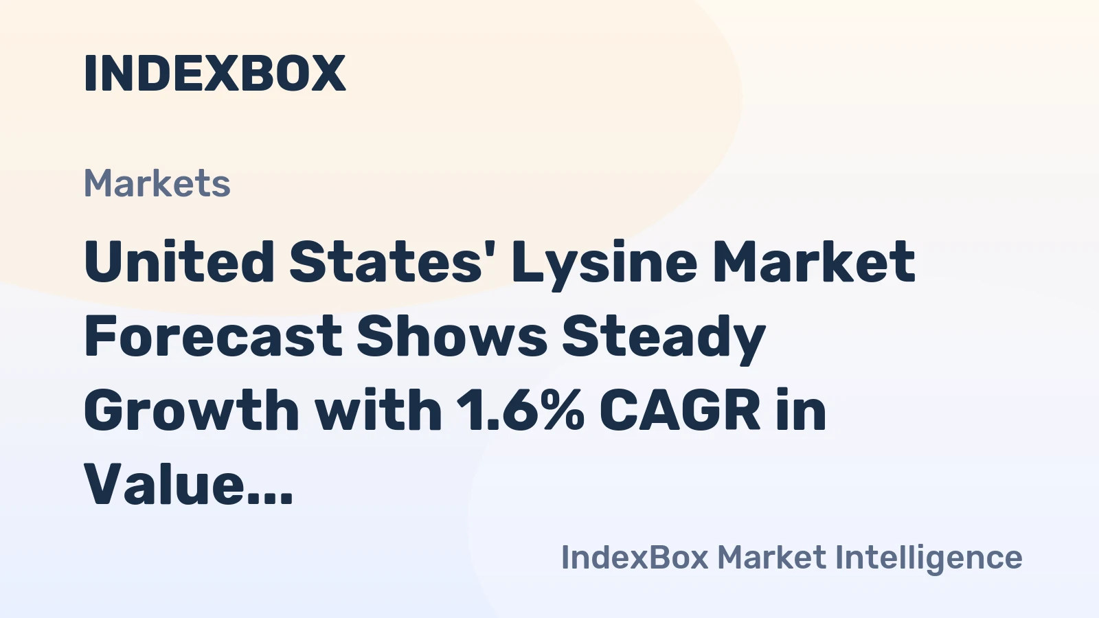 United States' Lysine Market Forecast Shows Steady Growth with 1.6% CAGR in Value